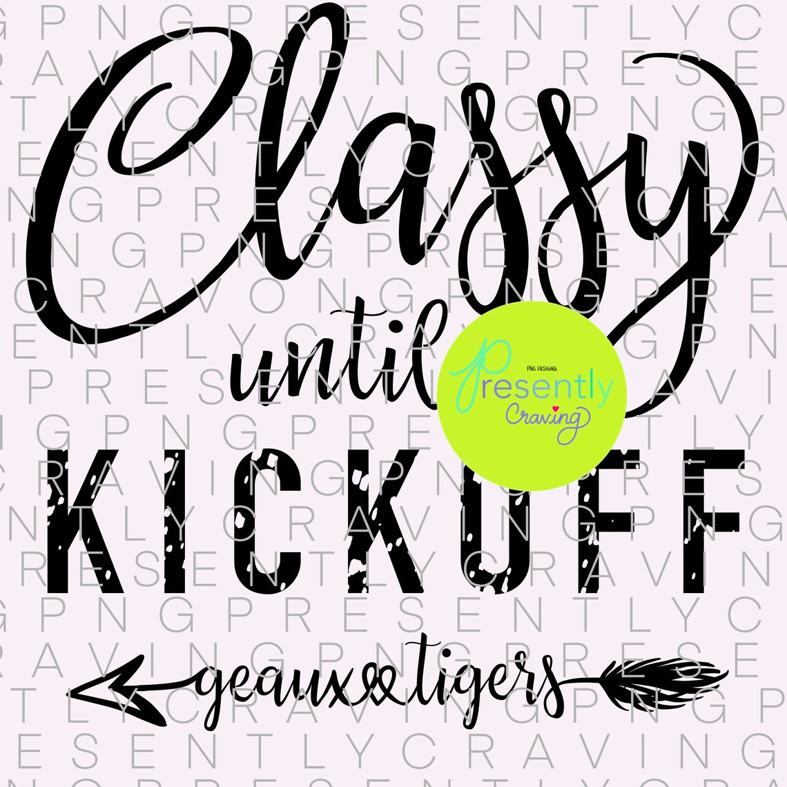 Classy Until Kickoff Geaux Tigers | PNG File | HTV Cut File - Etsy