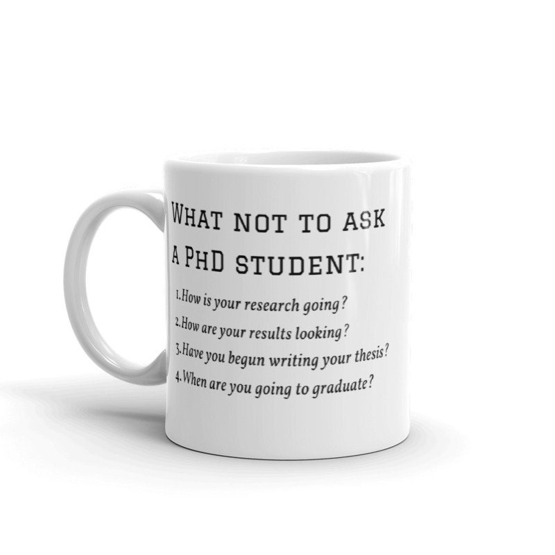 What Not to Ask a Phd Student Mug | Fun Gift | Phd Graduate Gift ...