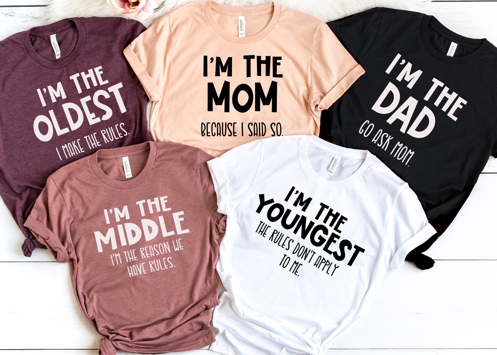 I'm the Dad Go Ask Mom, I'm the Mom Because I Said So, I'm the Oldest I ...