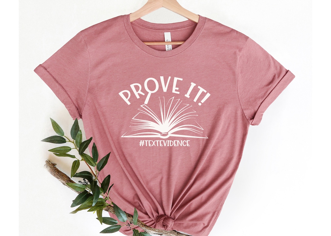 Prove It Text Evidence Shirt, Research Shirt, Evidence Based Shirt ...