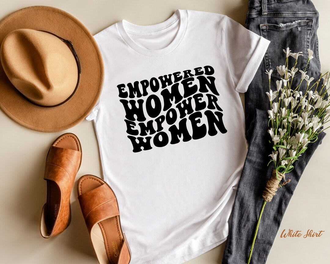 Empowered Women Empower Women Shirt, Female Empowered Women, Women ...