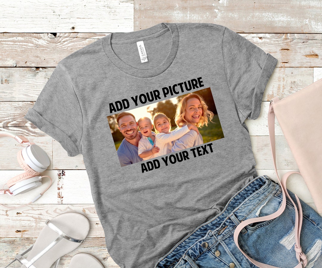 Your Photo Shirt, Personalized T-shirt, Add Your Own Text, Custom T ...