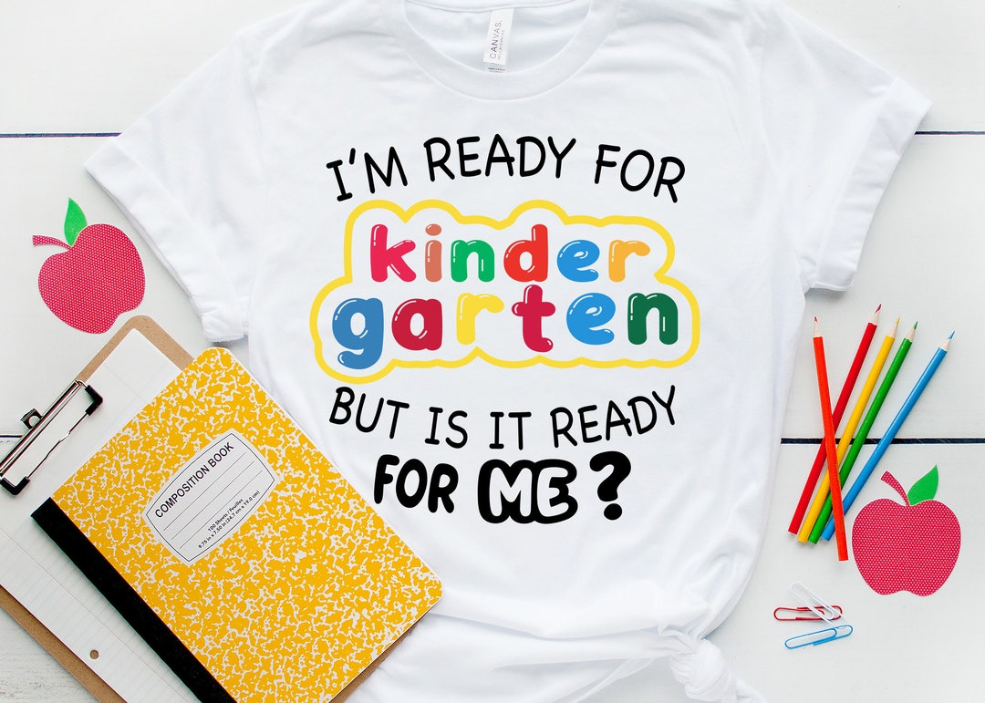 I'm Ready for Kindergarten but is It Ready for Me Shirt, Kindergarten ...