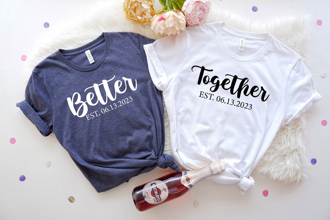 Better Together Shirts, Couple Shirt, Lover Shirt, Matching Shirt - Etsy