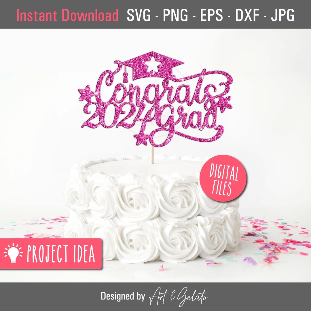 Congrats Grad 2024 SVG Cake Topper, Congrats Cake Topper Svg, Class of ...