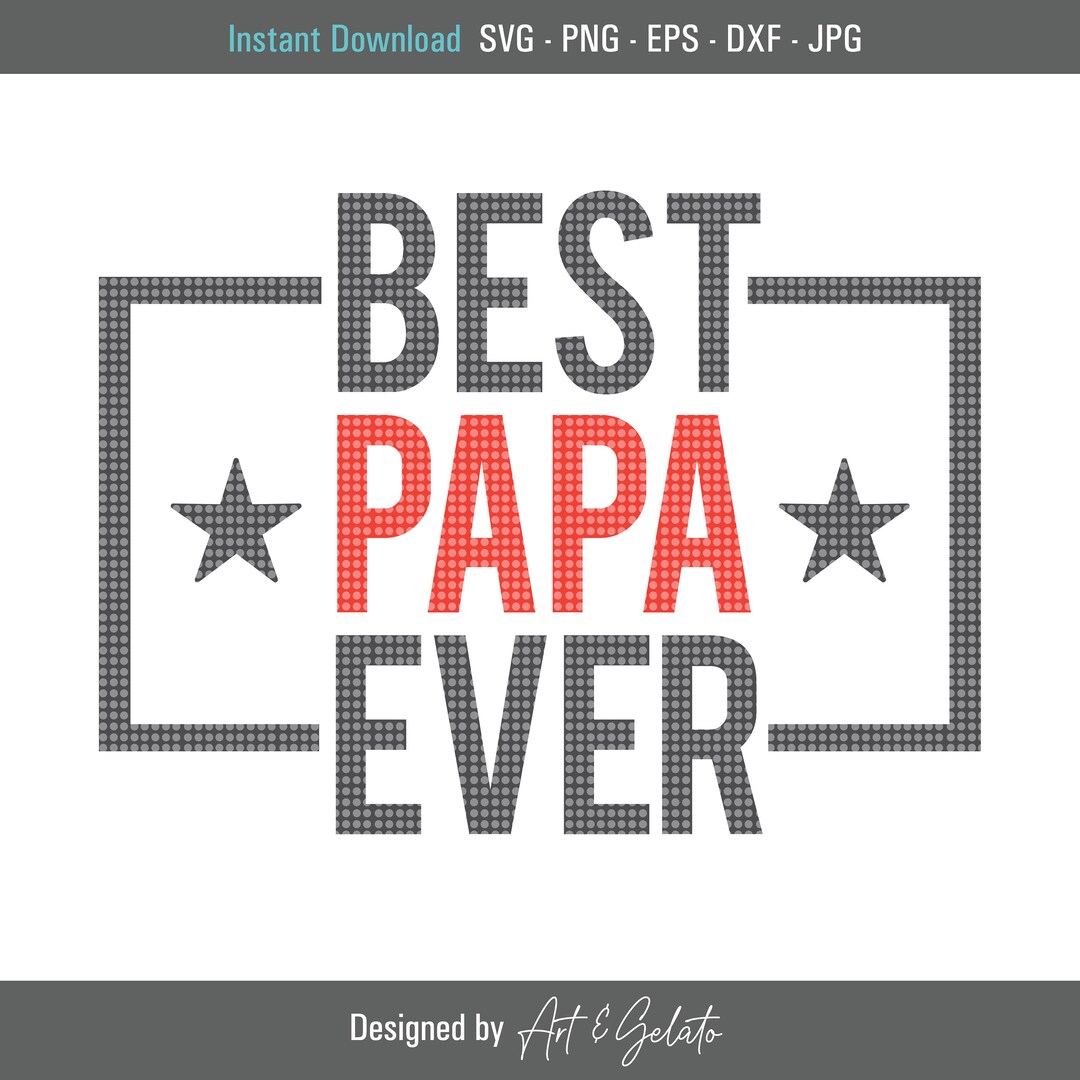 Best Papa Ever SVG, Happy Father's Day SVG, Fathers Day Svg, Papa Svg ...