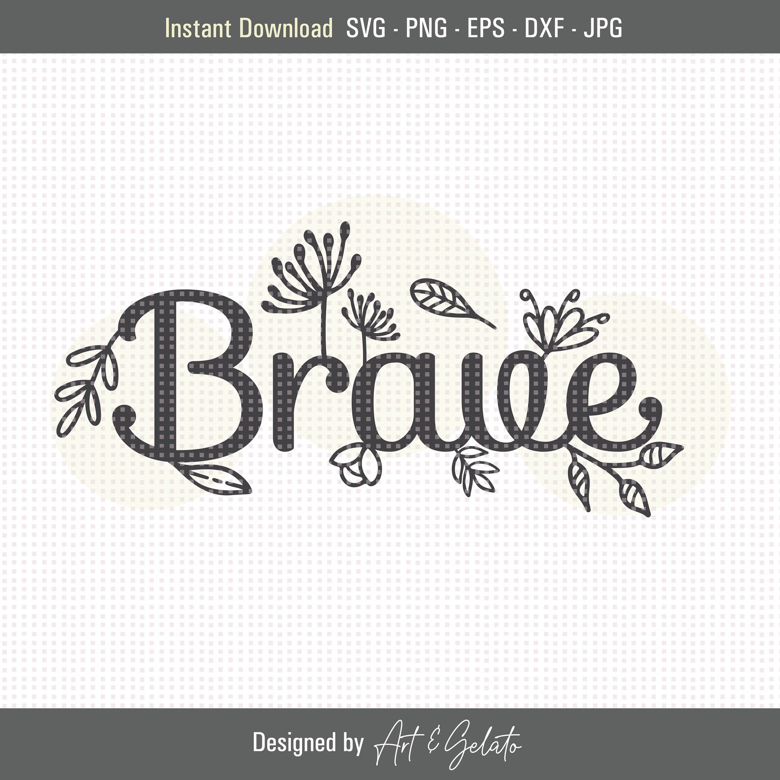 Brave SVG Be Brave Svg Brave Floral Svg Floral Svg Strong - Etsy