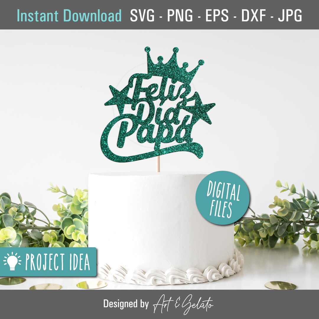 Feliz Día Papá Cake Crown Topper SVG, Spanish Happy Fathers Day Cake ...
