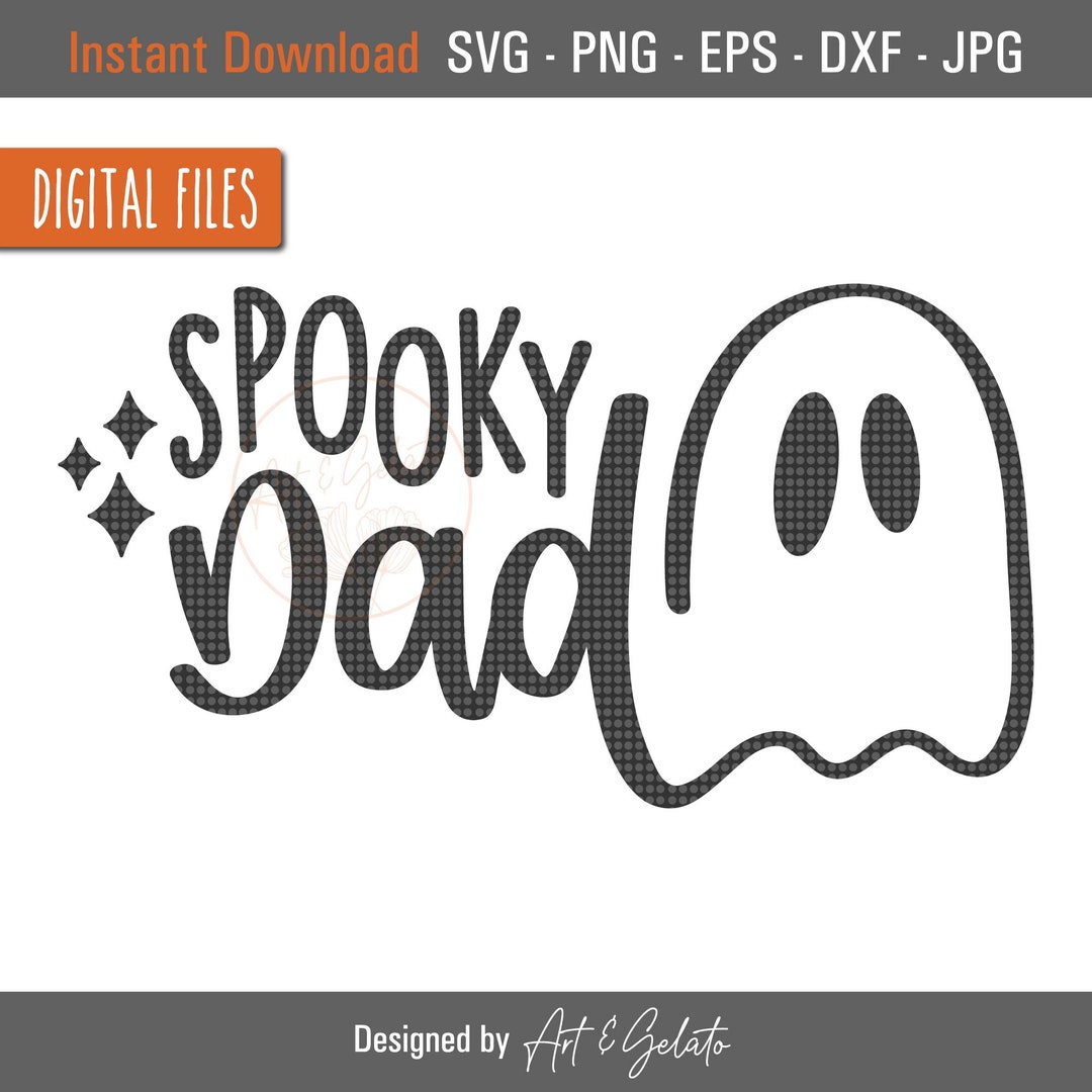 Spooky Dad SVG, Halloween Dad SVG, Spooky Vibes Svg, Ghost Dad Svg ...