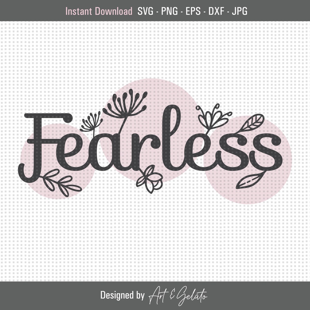 Fearless SVG, Be Fearless Svg, Fearless Floral Svg, Floral Svg, Brave ...