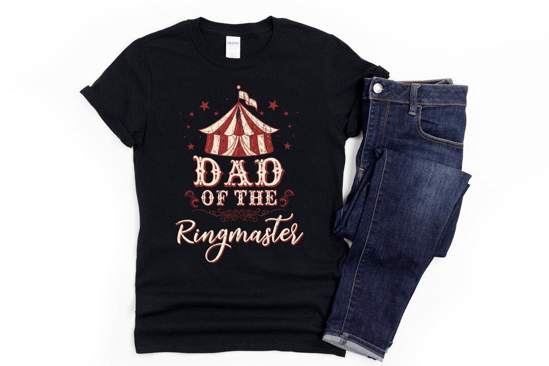 Dad of the Ringmaster Shirt, Circus Themed Party, Circus Shirt, Circus ...