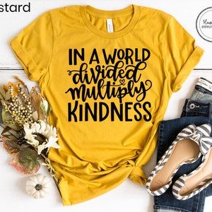 Multiply Kindness Shirt, Inspirational Math Teacher Shirt, in A World ...
