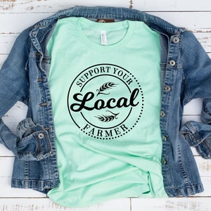 Support Your Local Farmer Shirt, Farm Shirt, Support Local, Shop Local ...