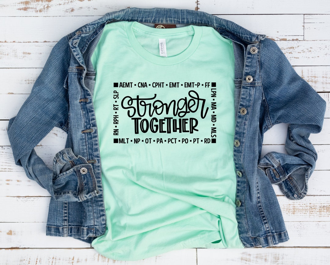 Stronger Together Healthcare Worker Shirt, Nurse Gift, Doctor Shirt ...