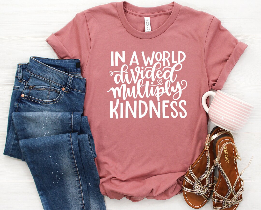 Multiply Kindness Shirt, Inspirational Math Teacher Shirt, in A World ...
