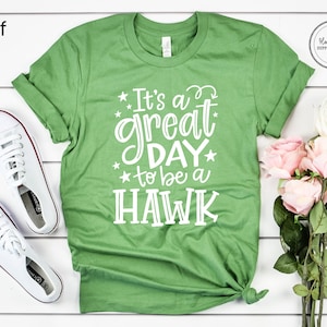 It's a Great Day to Be a Hawk Shirt, Back to School, Hawk Shirt, Hawk ...