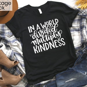 Multiply Kindness Shirt, Inspirational Math Teacher Shirt, in A World ...