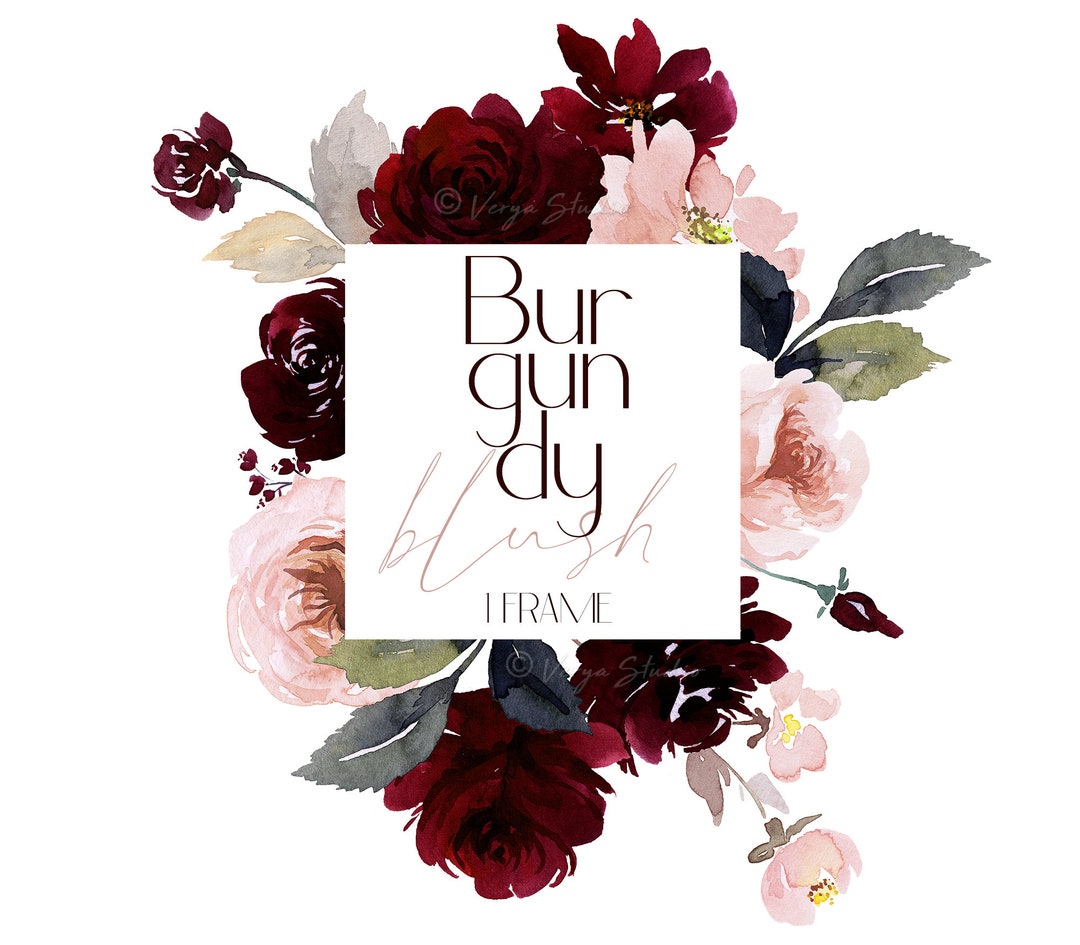 Burgundy Blush Floral Clipart - Watercolor Flowers Frame, Marsala ...