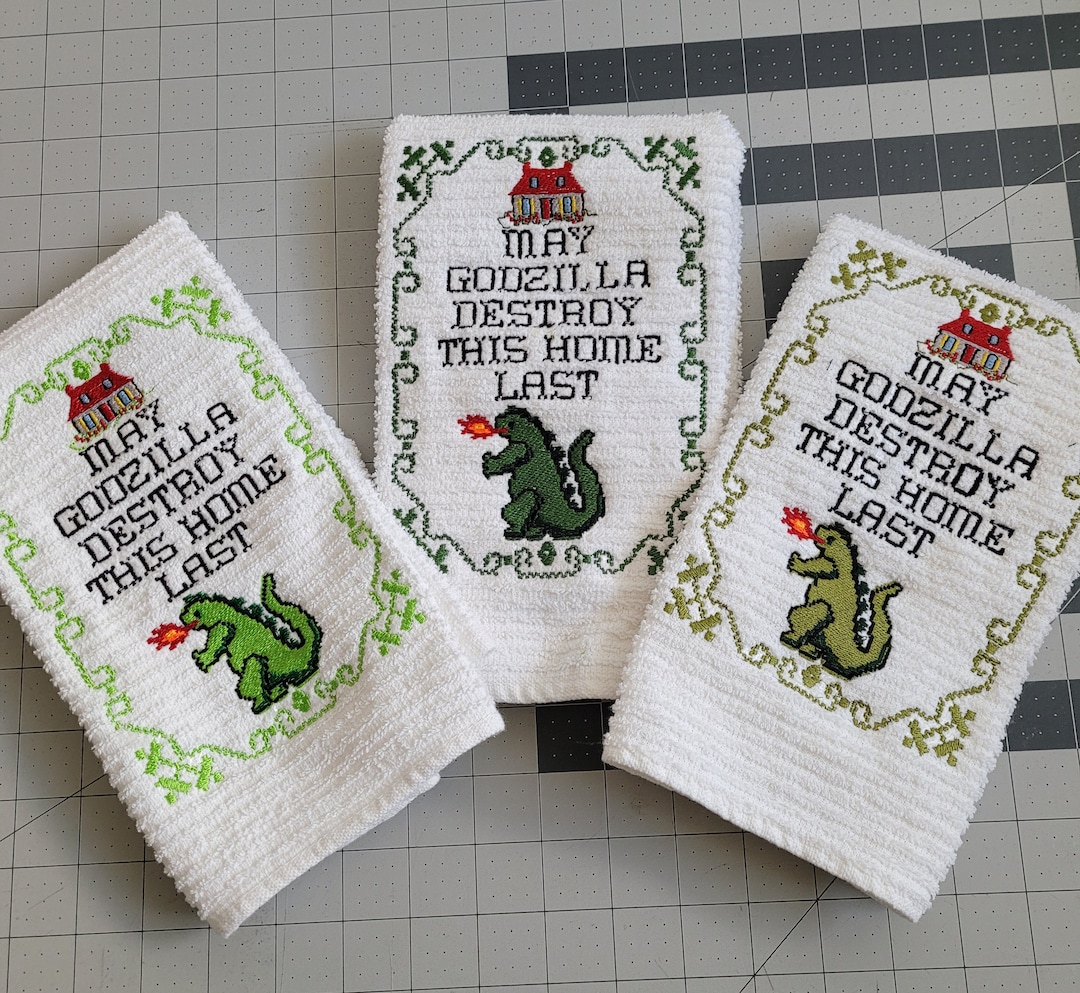 May Godzilla Destroy This Home Last Embroidered Kitchen Towel 100% ...