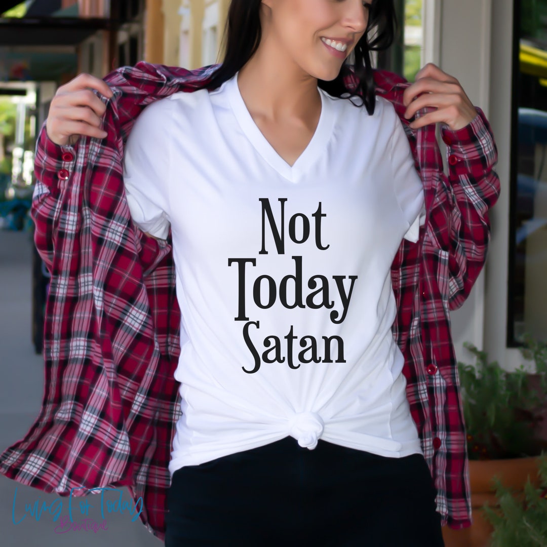 Not Today Satan Shirt, Christian V Neck Shirt, Christian Apparel ...