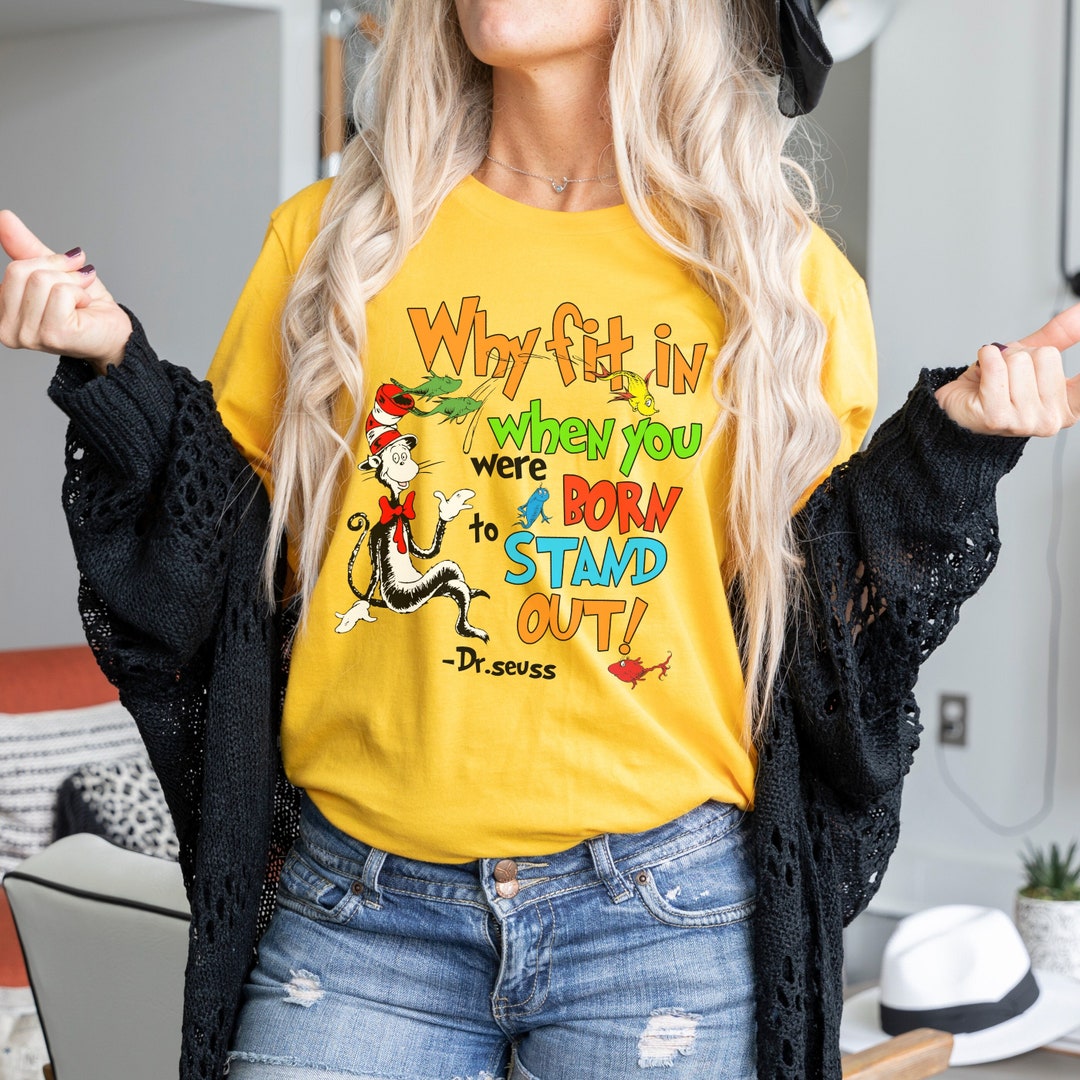 Why Fit in When You Were Made to Stand Out Shirt, Seuss Teacher Tshirt ...