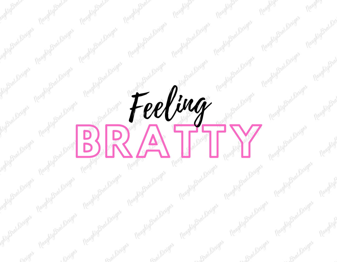 Digital File Only Feeling Bratty Png Svg Download Etsy
