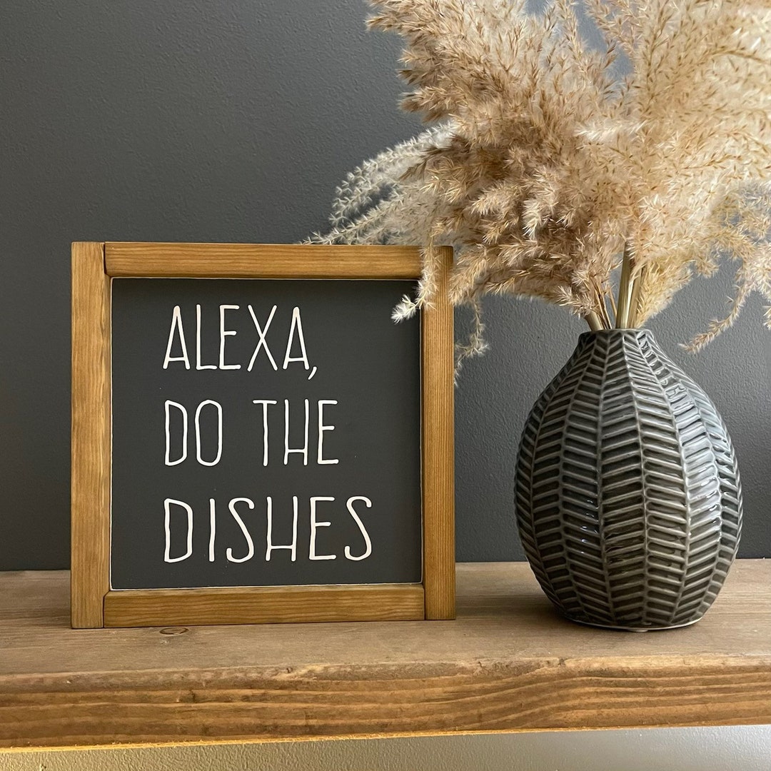 Alexa Do the Dishes Kitchen Sign, Wooden Sign, Rustic Sign, Framed Sign ...