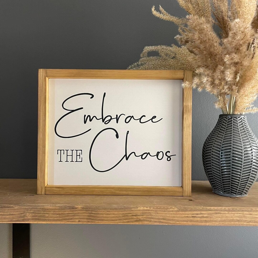 Embrace the Chaos Sign, Wooden Sign, Rustic Sign, Framed Sign, Quote ...