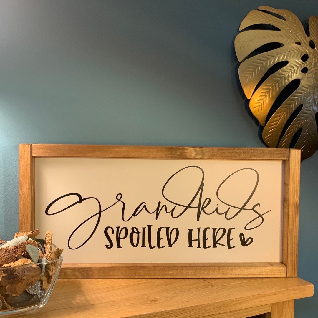 Grandkids Spoiled Here Sign, Rustic Sign, Framed Sign, Quote Sign - Etsy UK
