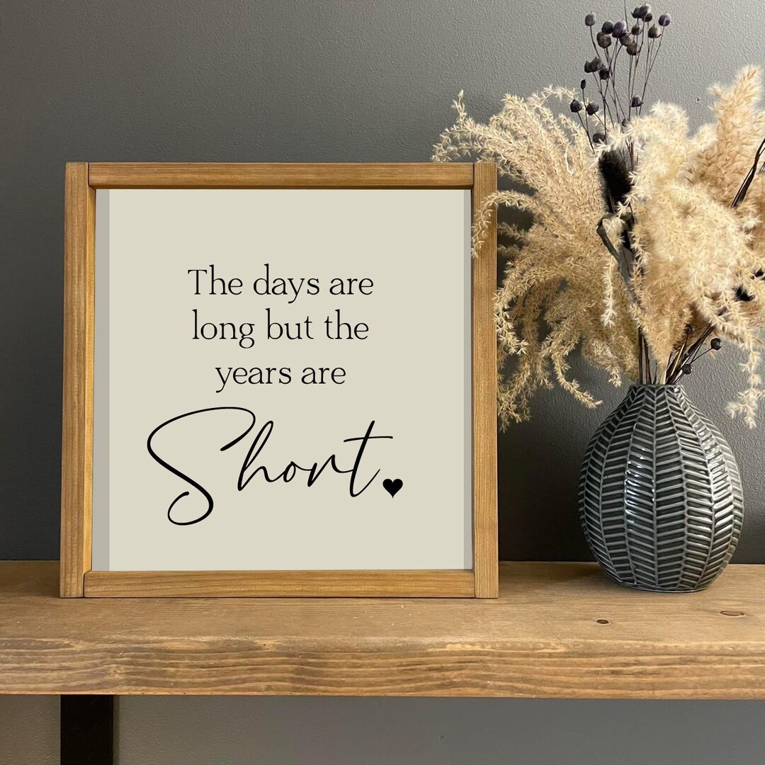 The Years Are Long Sign, Wooden Sign, Rustic Sign, Framed Sign, Quote ...