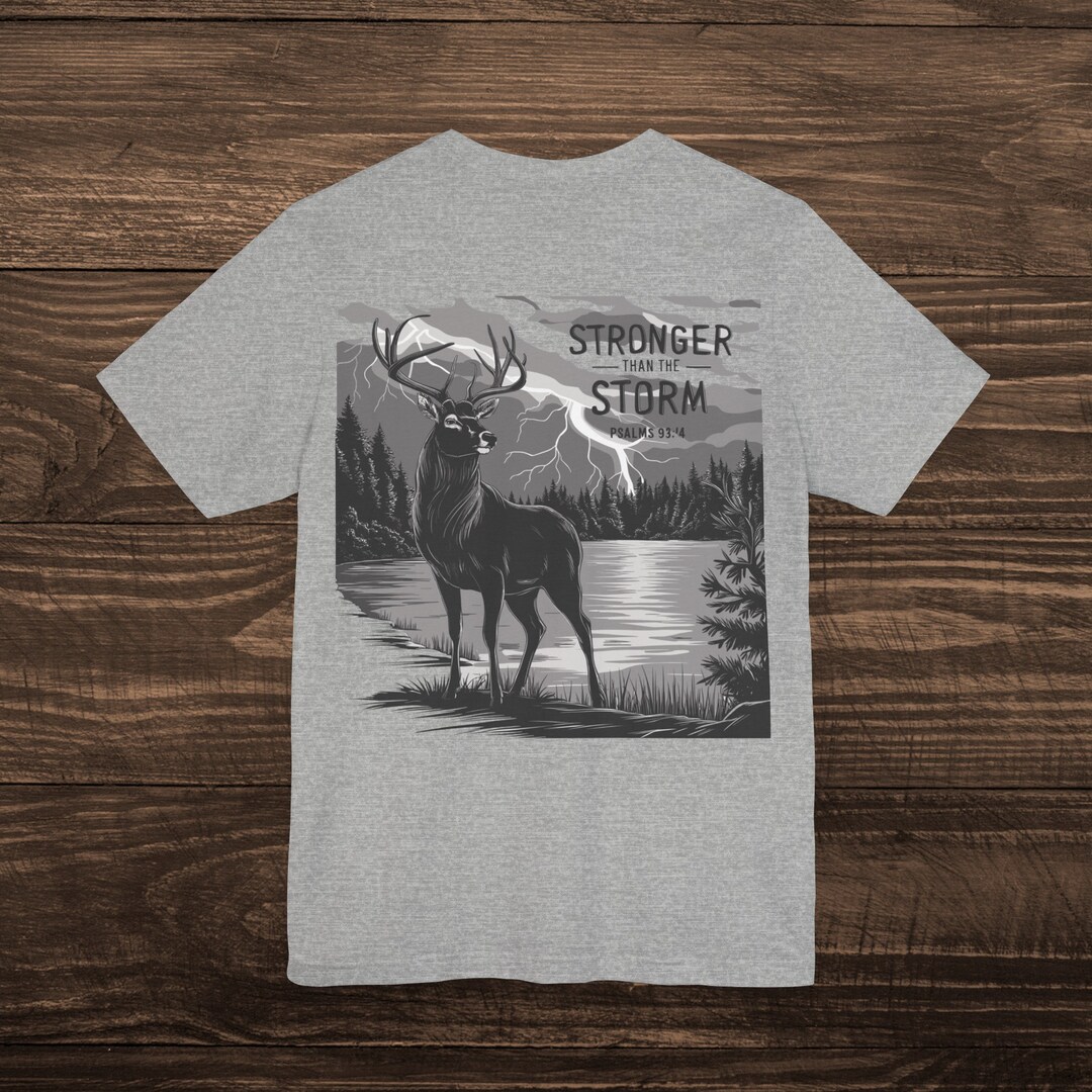 PSALMS 93:4 Stronger Than the Storm Deer Hunting Bella Canvas Unisex ...
