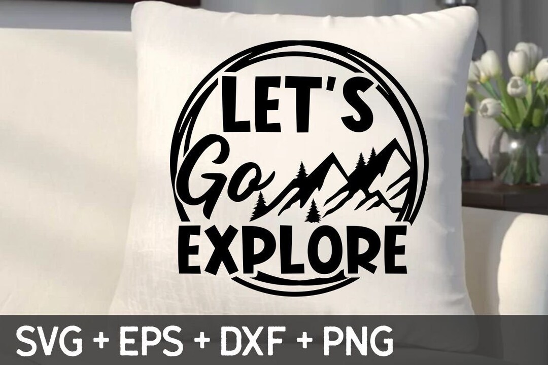 Let's Go Explore Svg, Mountain Svg, Camping Svg,hiking Cut File ...