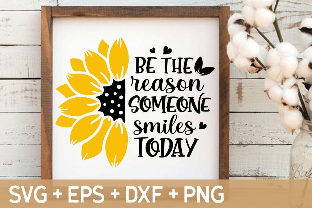 Be the Reason Someone Smiles Today SVG, Inspirational Svg, Motivational ...