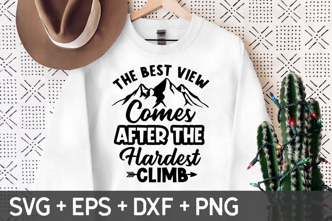 The Best View Climb Svg, Hiking Svg, Hiking Cut File, Mountain Svg ...