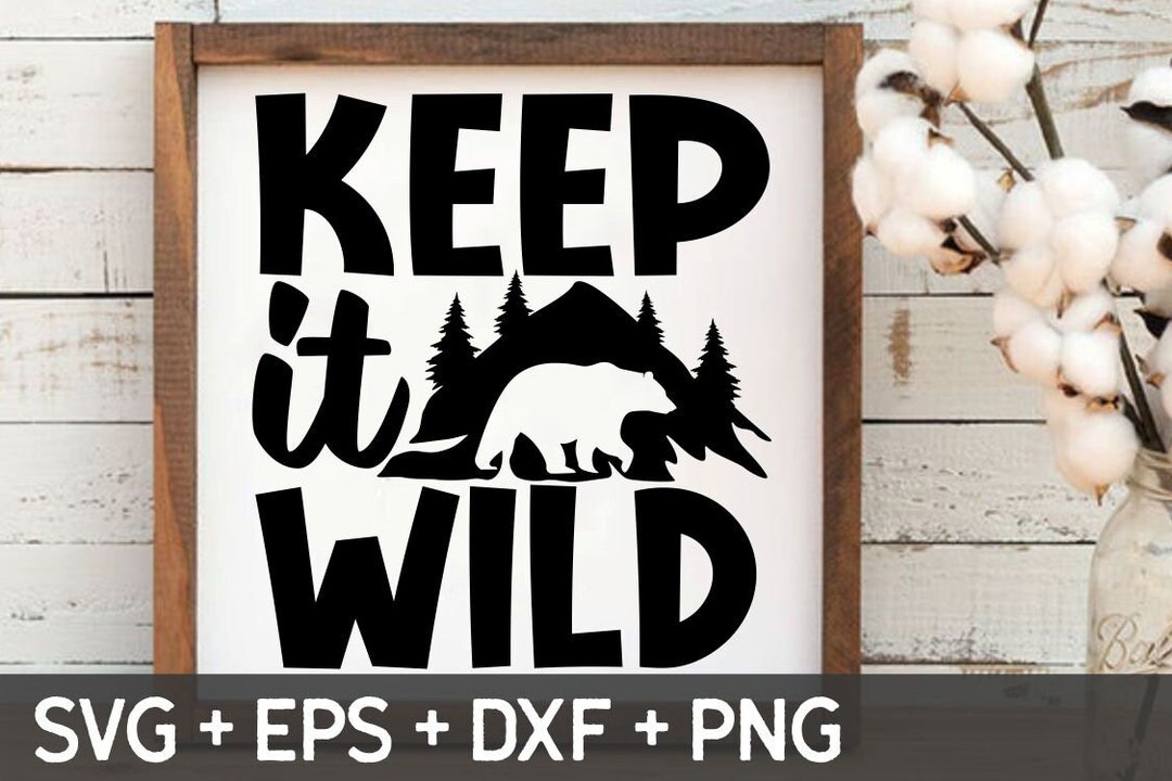 Keep It Wild Svg, Wild Life SVG, Keep Svg, Hiking Cut File, Hiking ...