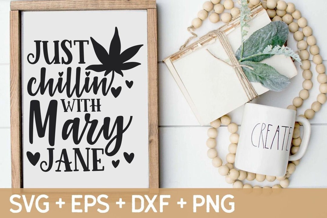Just Chillin With Mary Jane SVG, Weed SVG, Marijuana SVG, Cannabis Svg ...