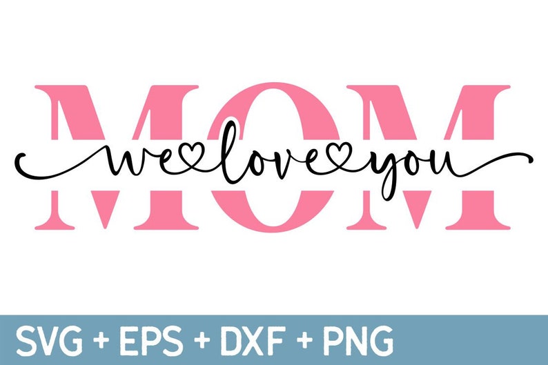 Mom We Love You Svg, World's Best Mom Svg, Birthday Gift for Mom,mom ...