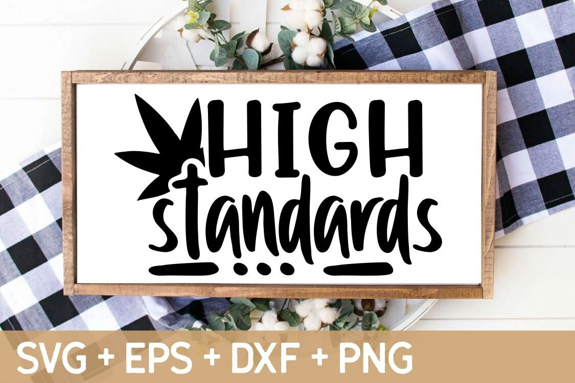 High Standards SVG, Weed 420 Svg, Stoner Svg, Cannabis Vector Design ...