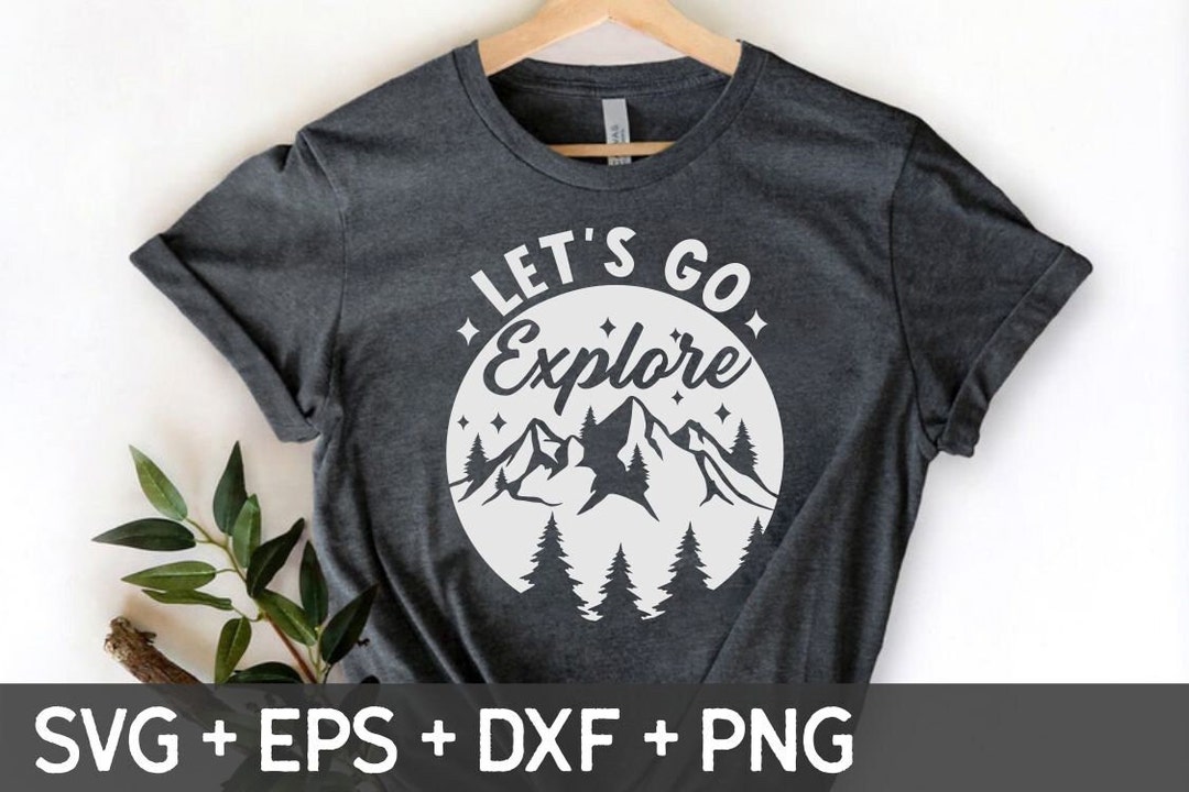 Let's Go Explore Svg, Mountain Svg, Camping Svg,hiking Cut File ...