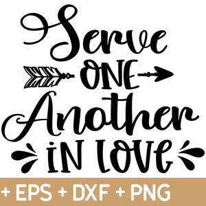 Serve One Another in Love SVG Cut File, Scripture Svg, Bible Svg ...