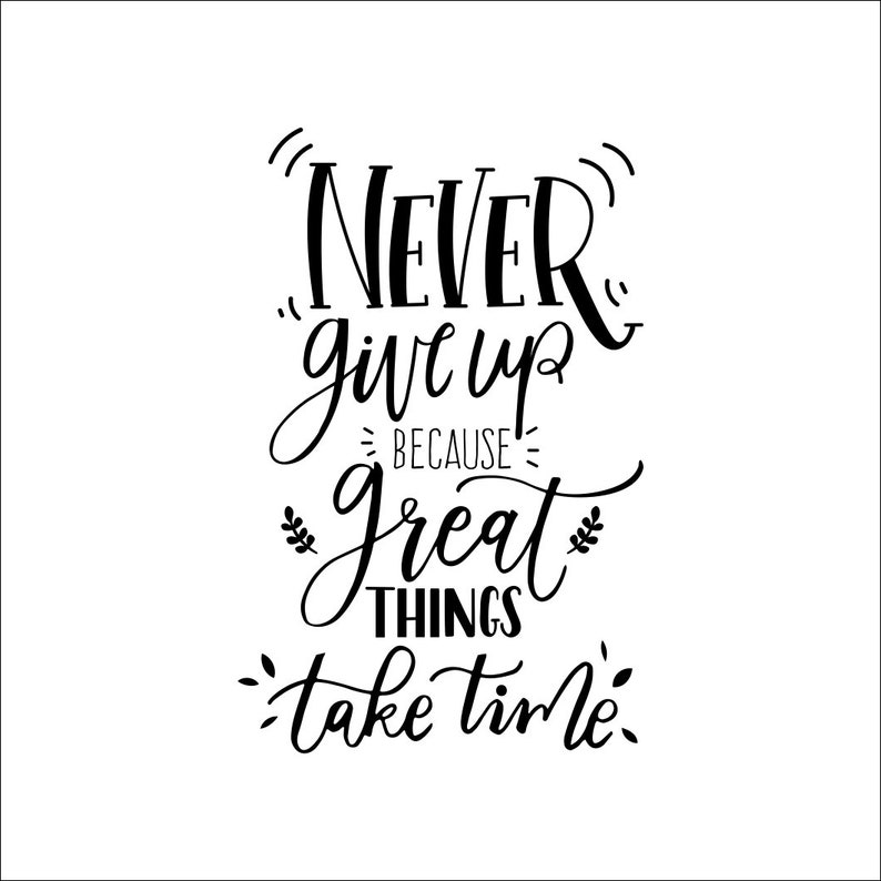Never Give up Because Great Things Take Time Graphics SVG Dxf - Etsy