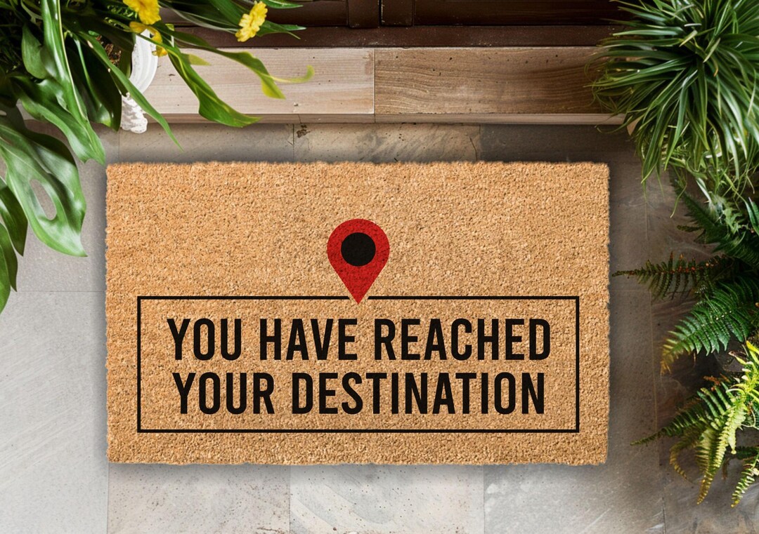 You Have Reached Your Destination Doormat, Funny Doormat, New Home ...