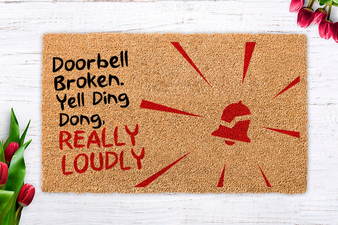 Doorbell Broken Yell Ding Dong Really Loudly, Funny Doormat, Welcome ...