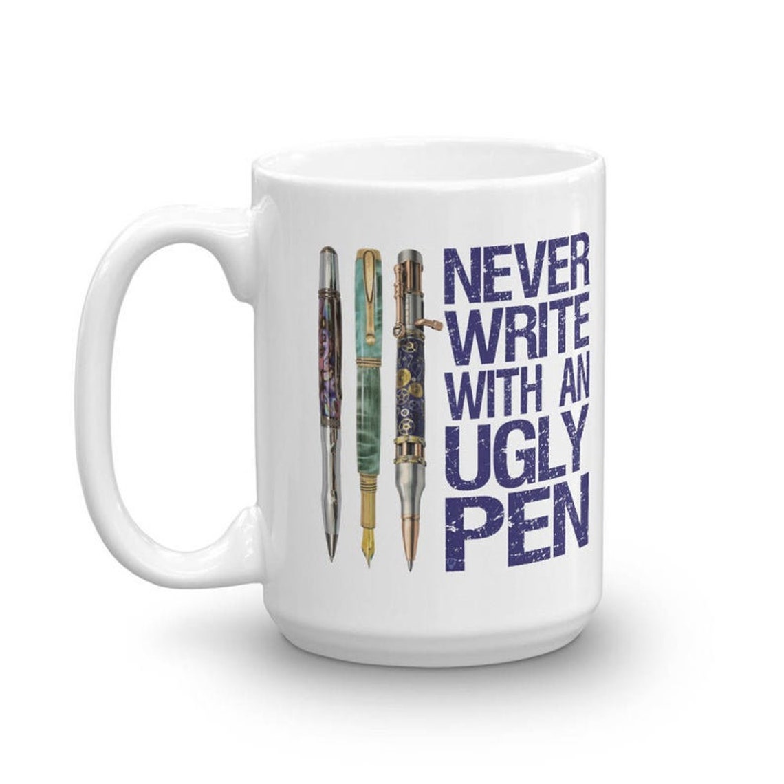 Never Write With an Ugly Pen Penturning Pen Lover's Mug - Etsy