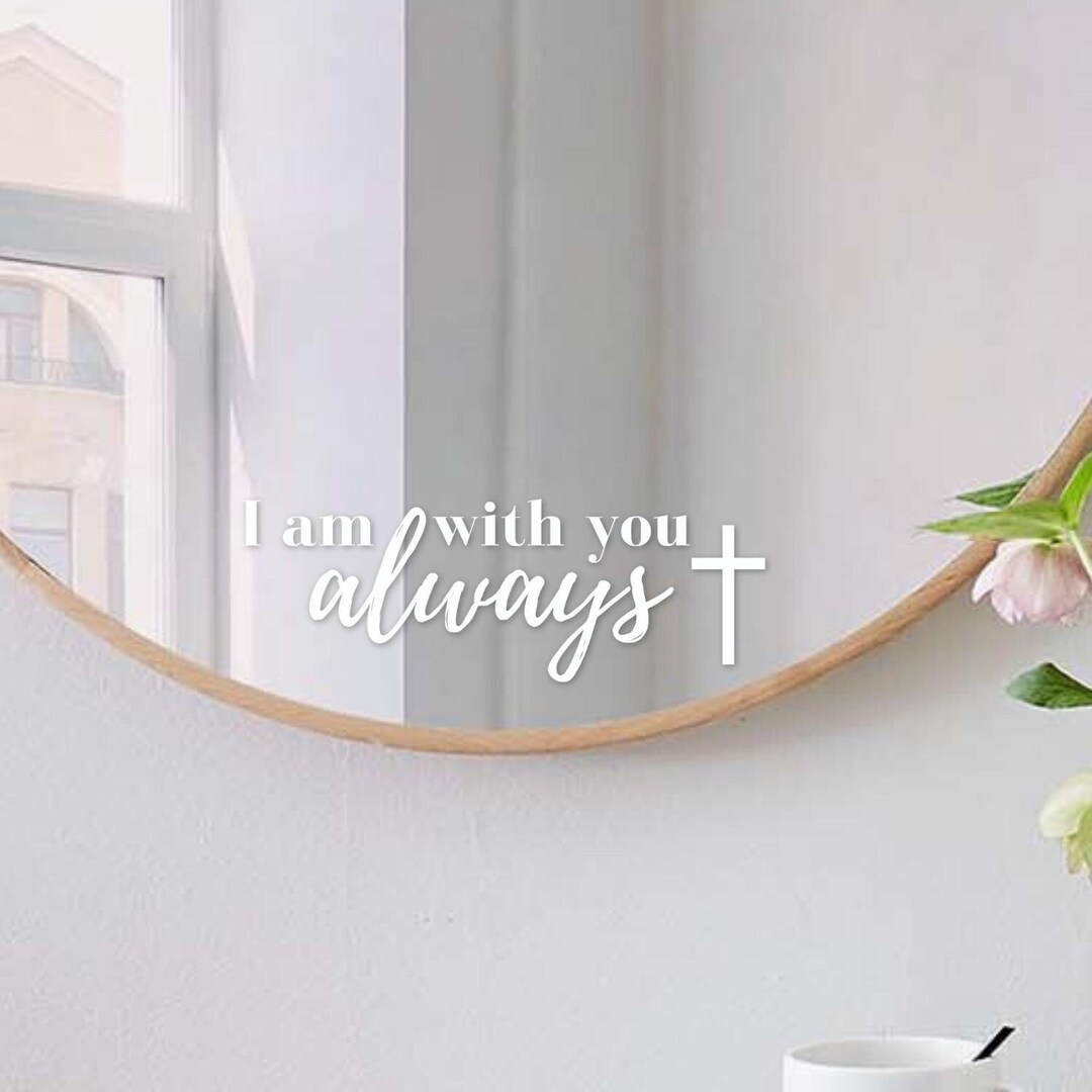 Bible Verse Mirror Decal - I Am With You Always - Christian Scripture ...