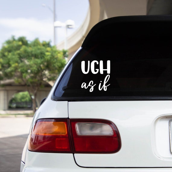 UGH AS IF Clueless Decal Permanent Vinyl Bumper Sticker - Etsy
