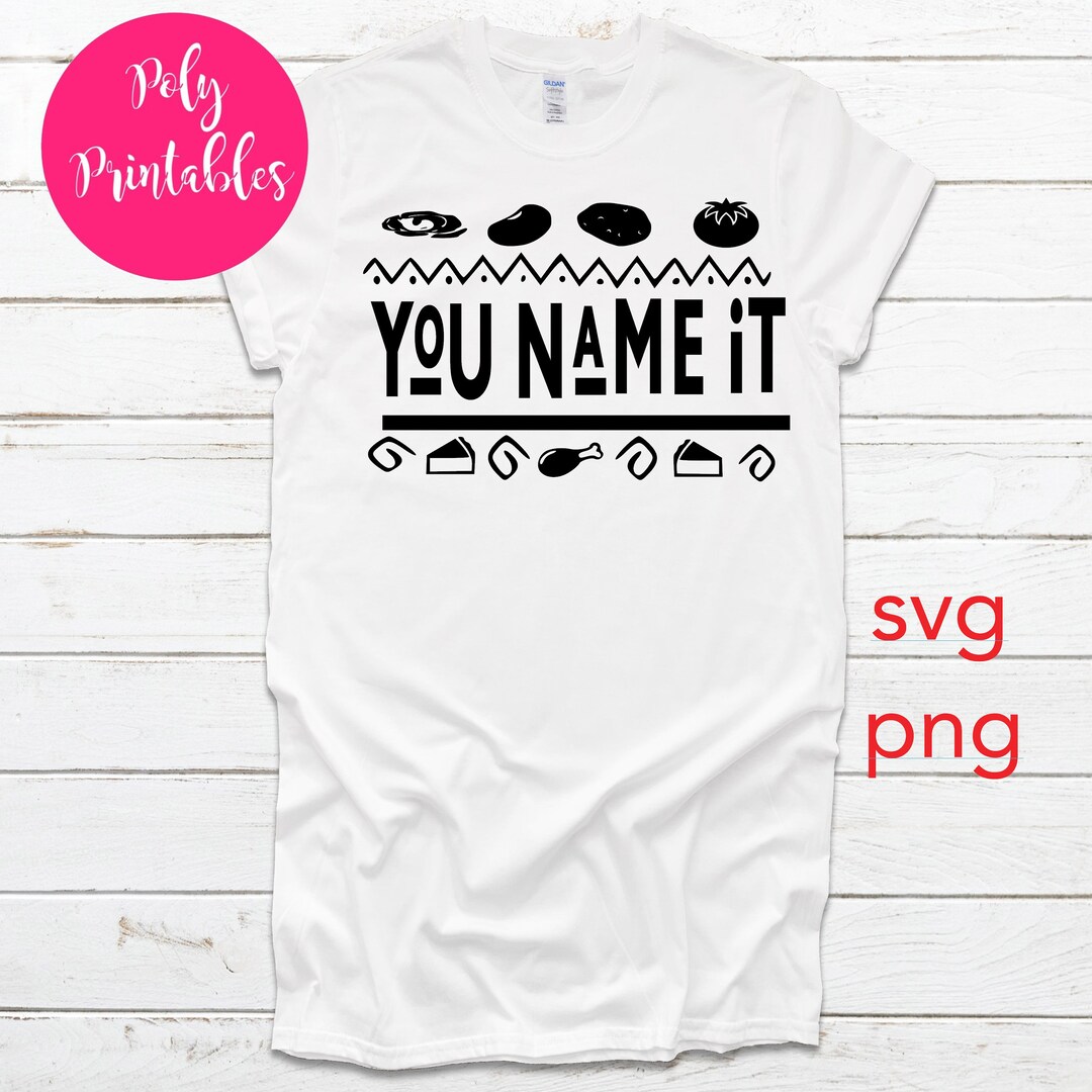 Beans, Greens, Potatoes, Tomatoes, You Name It, You Name It Svg, You ...