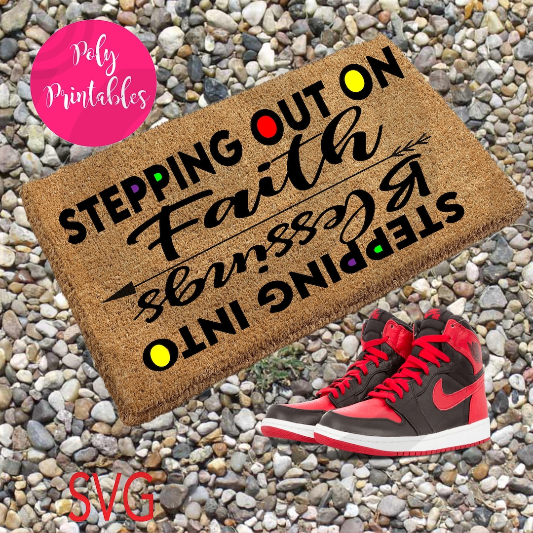 Stepping Out on Faith, Stepping Into Blessings, Doormat Svg, Door Mat ...
