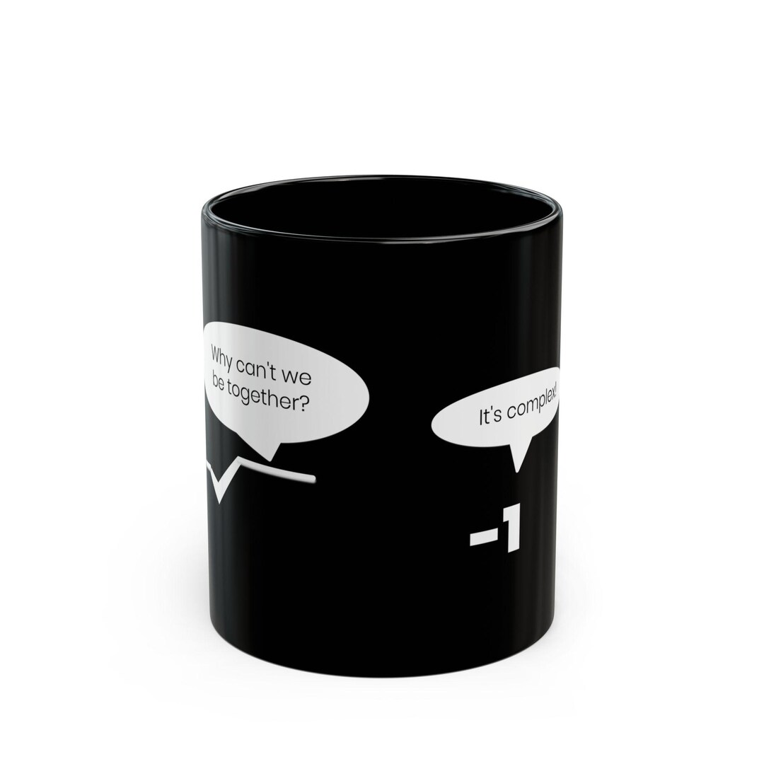 Why Can't We Be Together? It's Complex Coffee or Tea mug, Funny, Humor ...