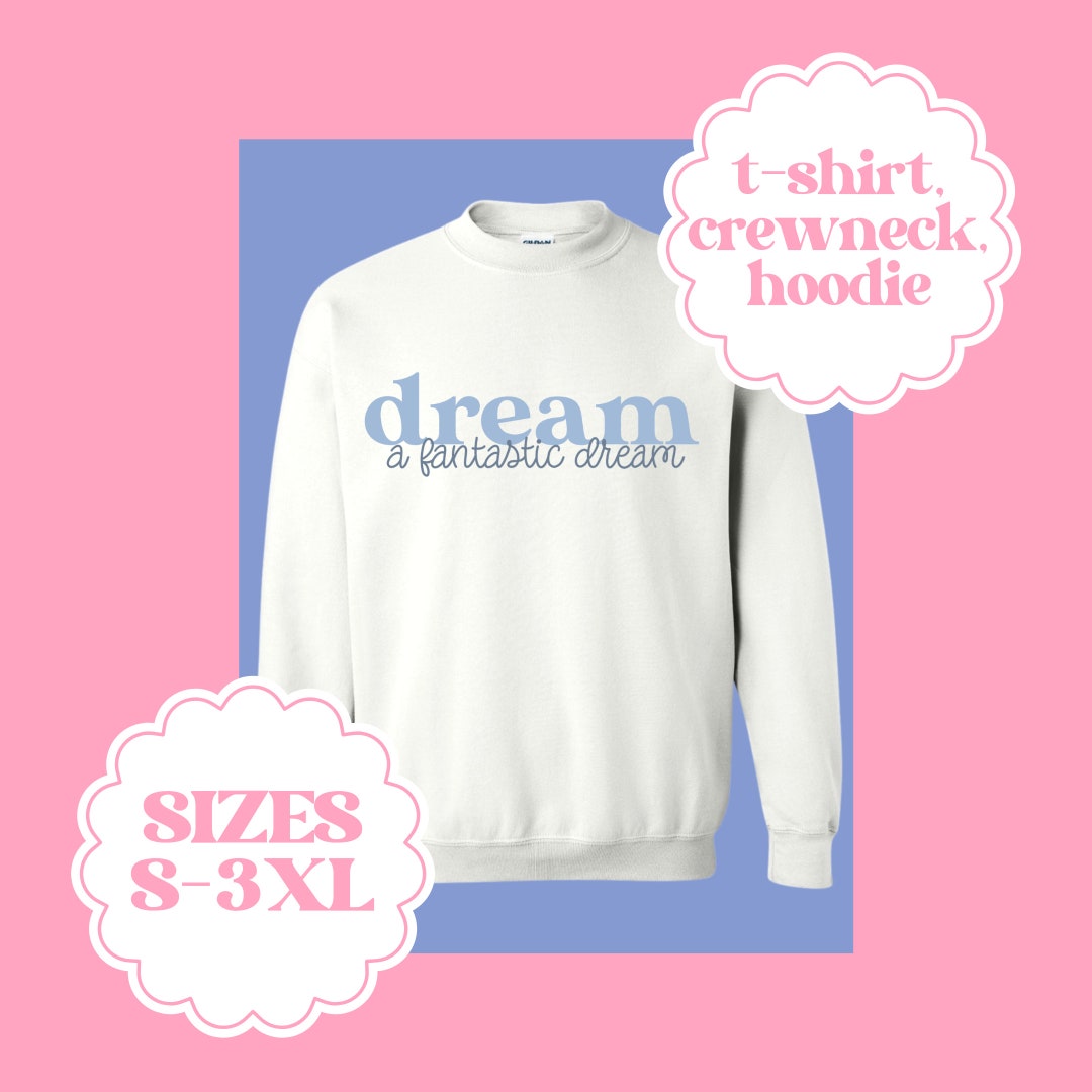 Dream a Fantastic Dream T-shirt/crewneck/hoodie | Magical Theme Park ...